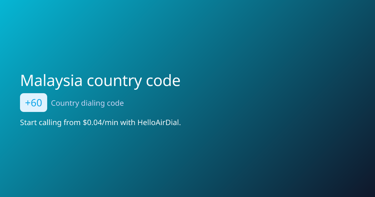 Malaysia country code (+60) - area codes & dial format | HelloAirDial