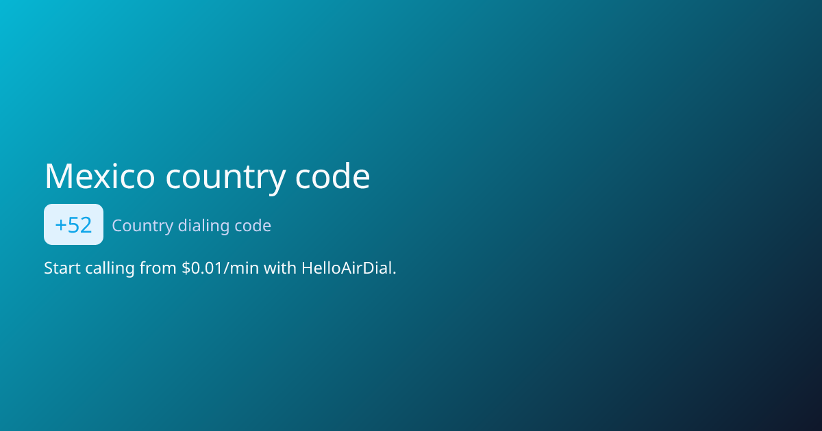 Mexico country code (+52) - area codes & dial format | HelloAirDial
