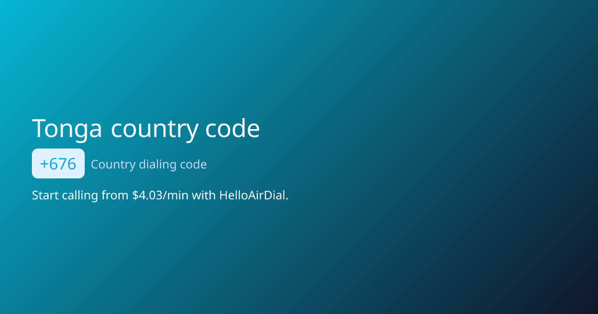 Tonga country code (+676) - area codes & dial format | HelloAirDial ...